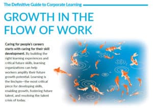 A New Strategy For Corporate Learning: Growth In The Flow Of Work ...