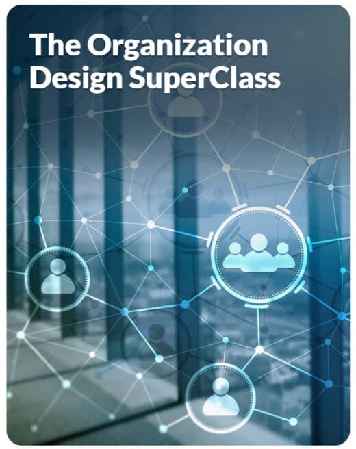 Introducing The Organization Design SuperClass! – JOSH BERSIN