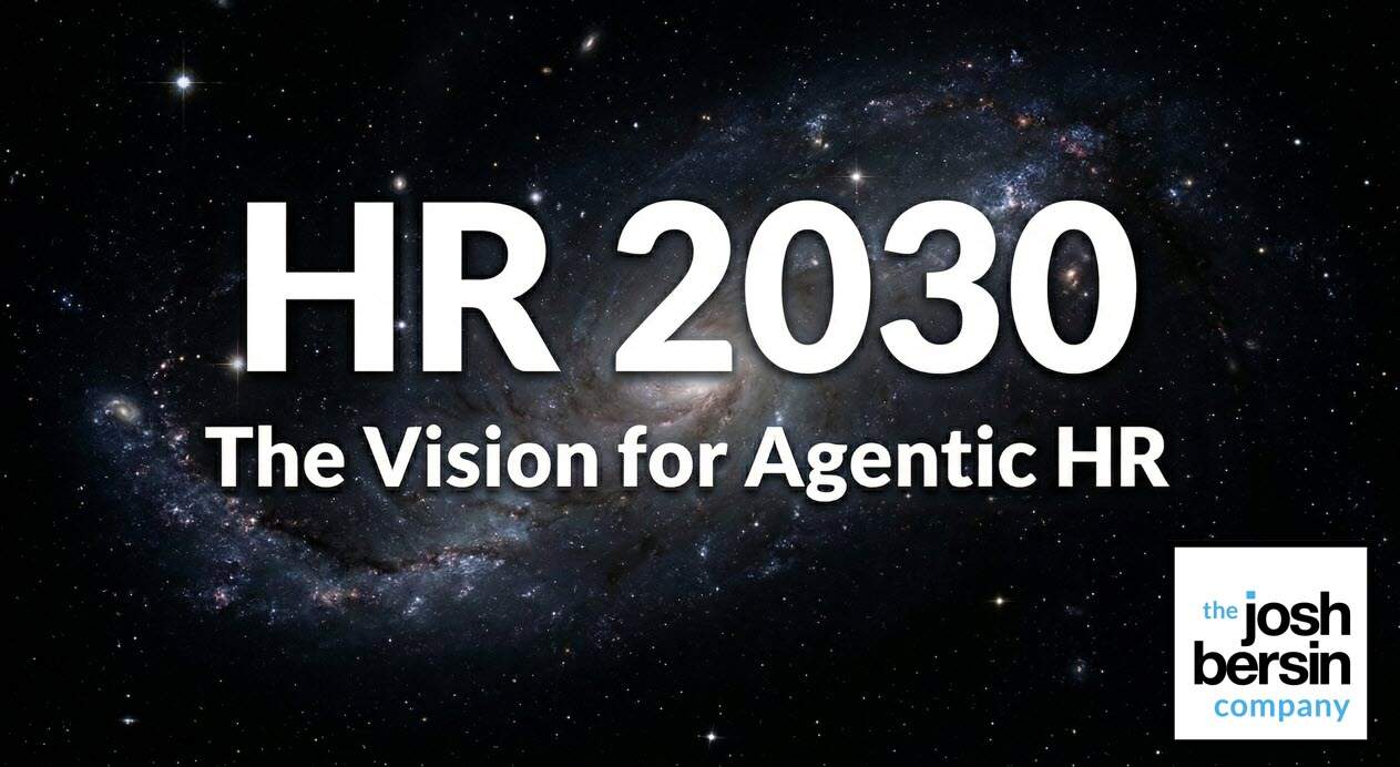 Introducing HR 2030: A Vision For Agentic Human Resources – JOSH BERSIN